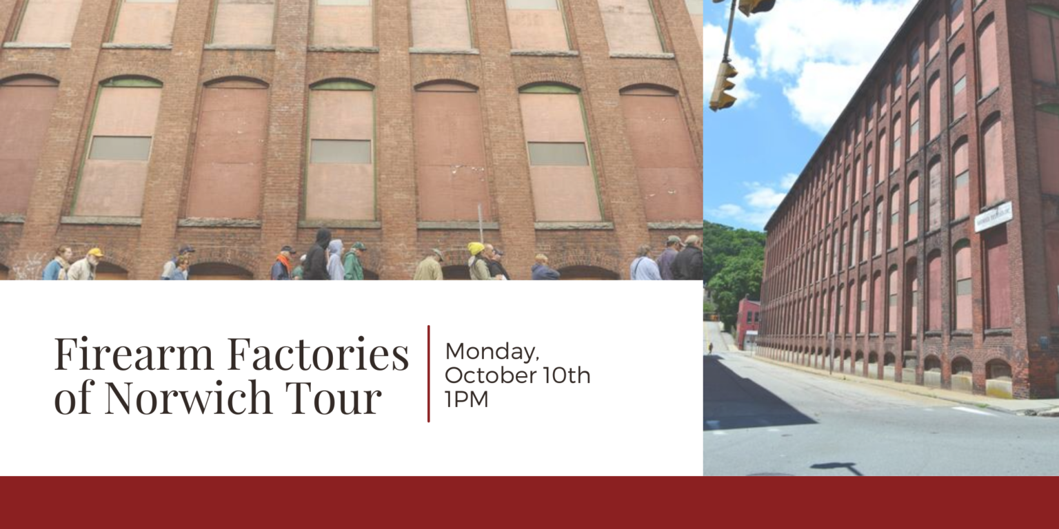 Firearms Factory Tour of Norwich - Norwich Historical Society
