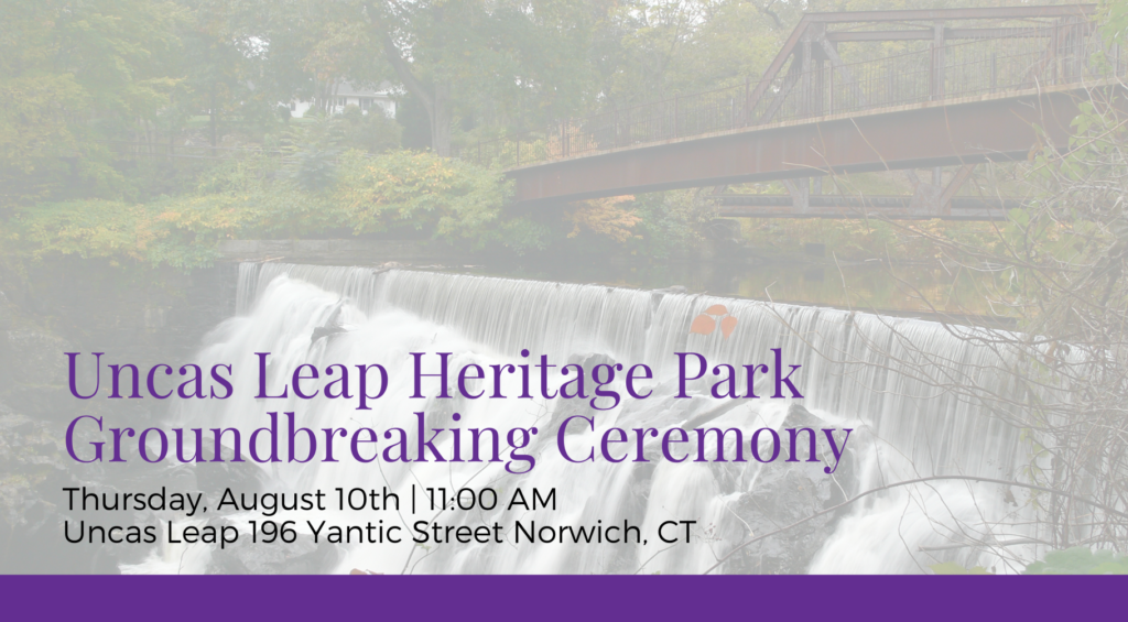 Uncas Leap Heritage Park Groundbreaking Ceremony - Norwich Historical ...